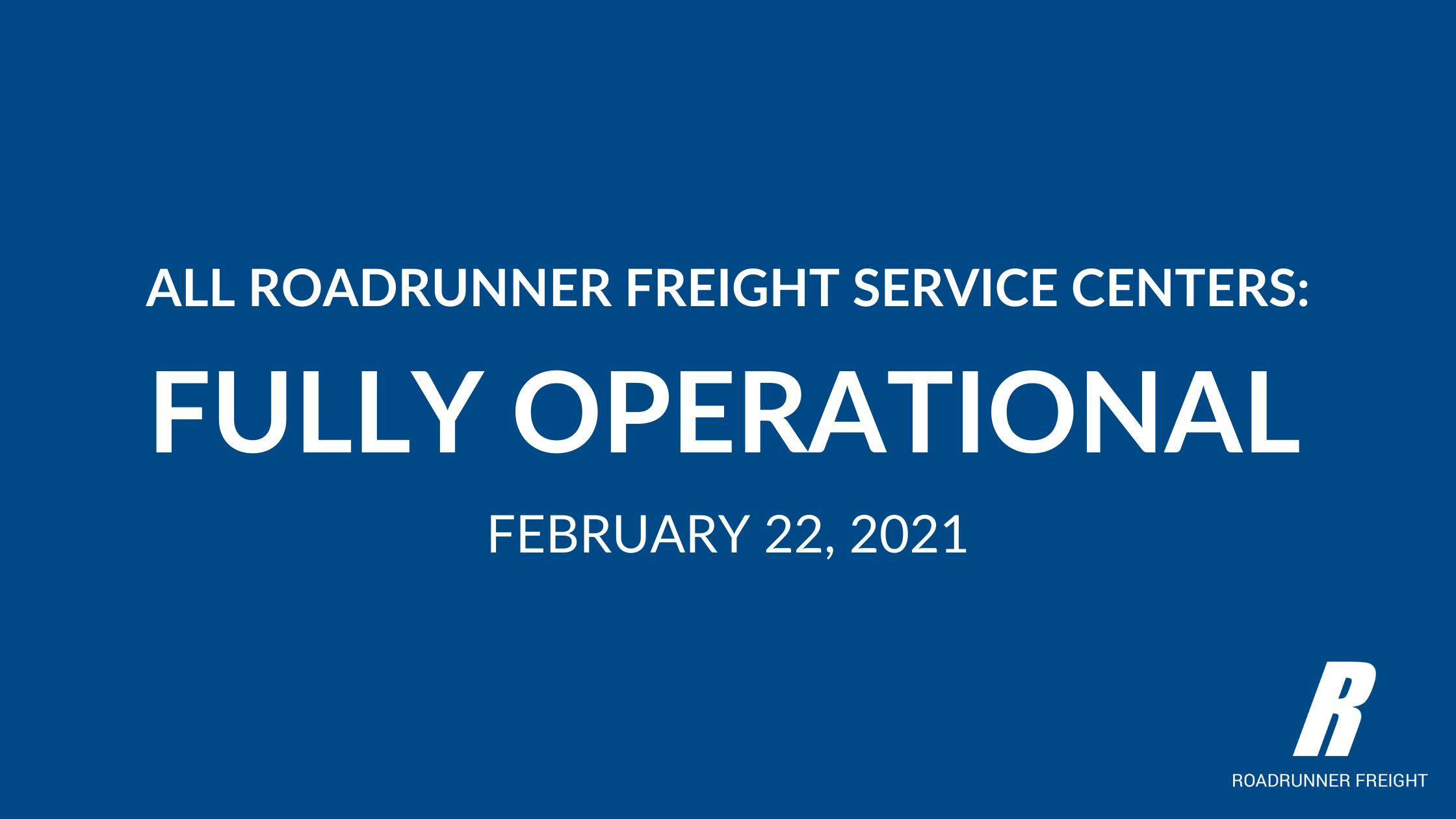 All Roadrunner Freight Facilities are Fully Operational